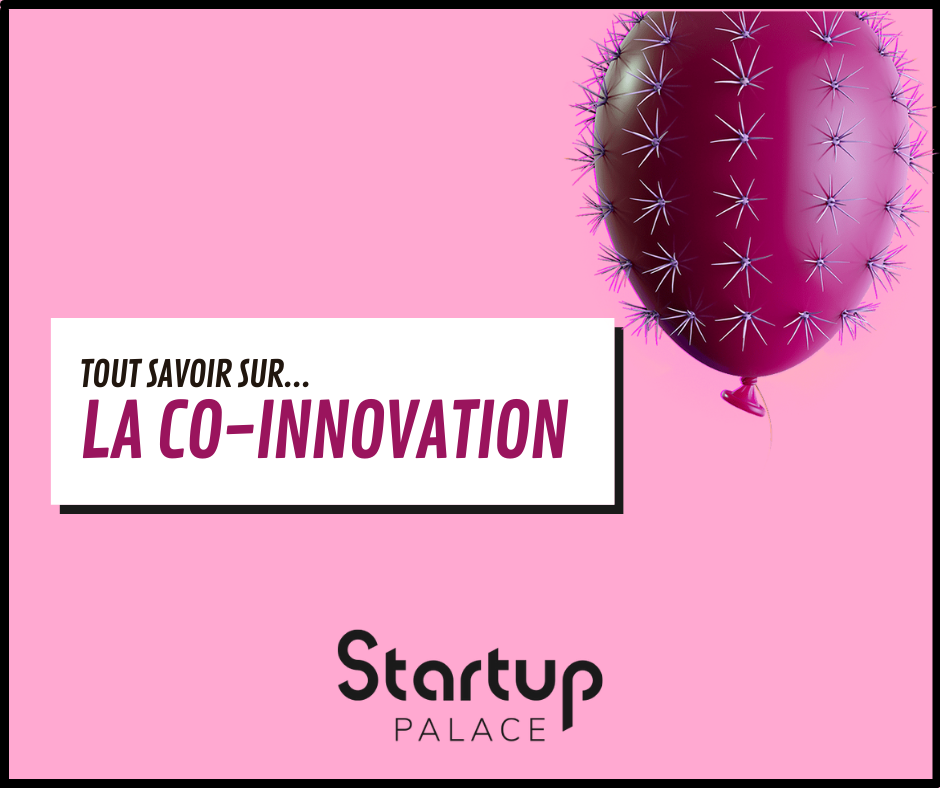 Tout ce que vous devez savoir sur la co-innovation | Startup Palace
