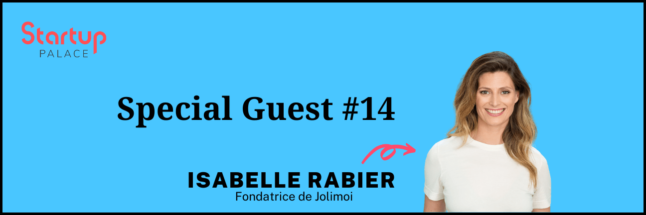 [Special Guest #14] Isabelle Rabier (Jolimoi) | Startup Palace